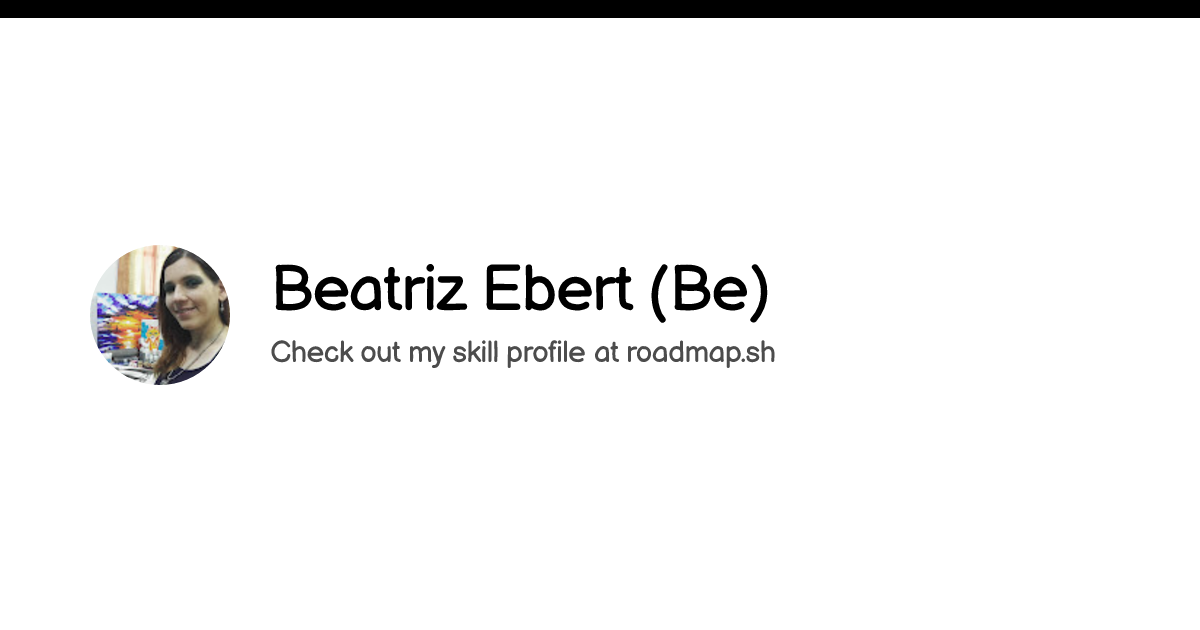 Beatriz Ebert (Be) - Skill Profile at roadmap.sh