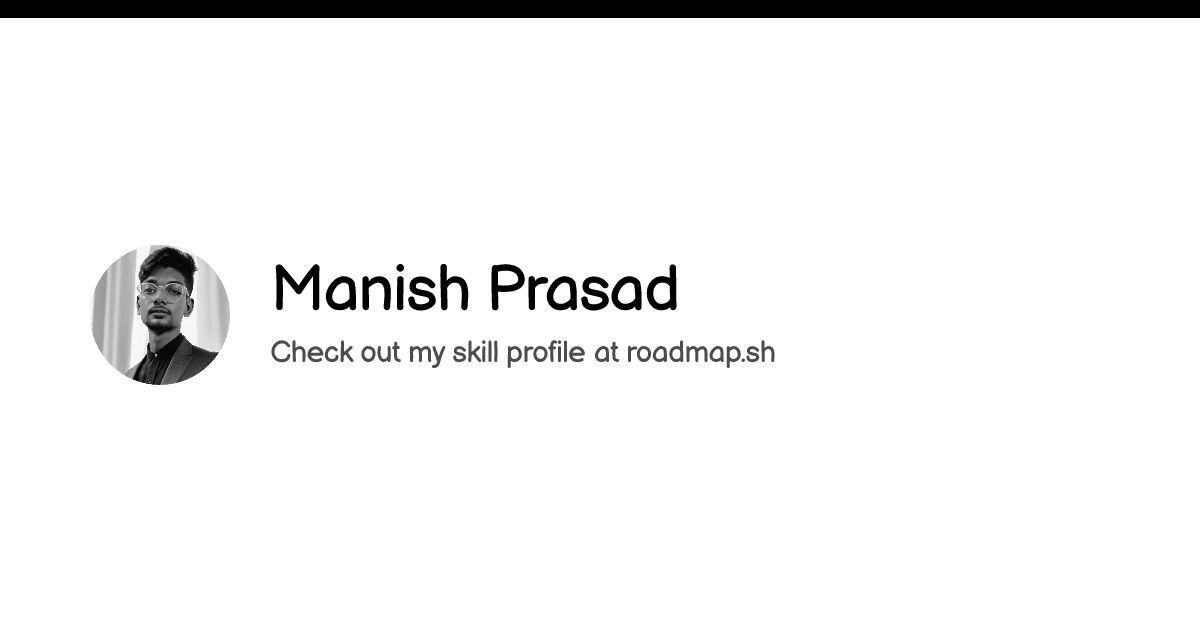 Manish Prasad - Skill Profile at roadmap.sh