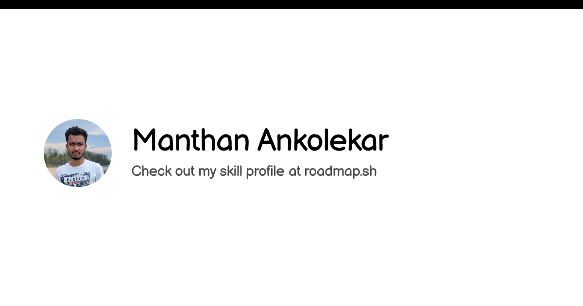 Manthan Ankolekar - Skill Profile at roadmap.sh