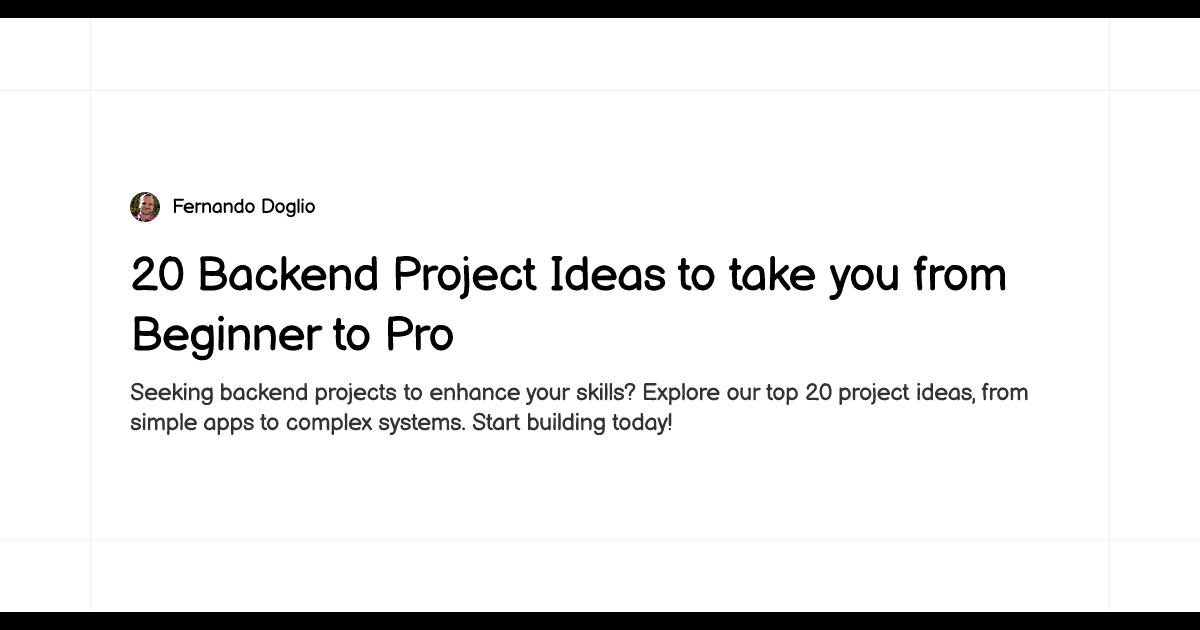 20 Backend Project Ideas to take you from Beginner to Pro 20 Backend Project Ideas to take you from Beginner to Pro